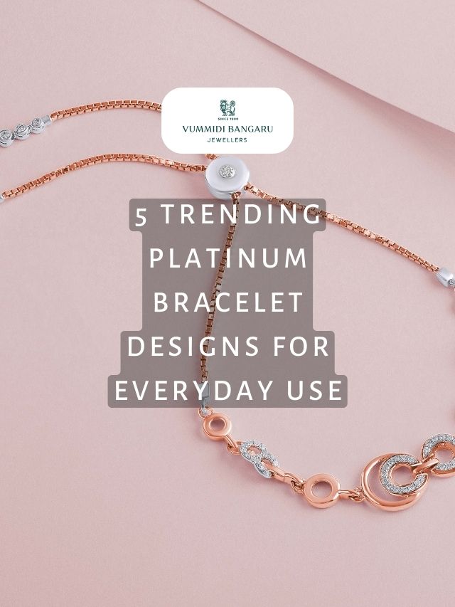 5 Trending Platinum Bracelet Designs For Everyday Use - Vummidi Bangaru ...
