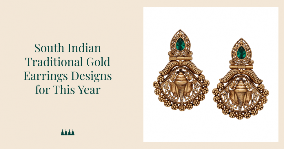 7 South Indian Traditional Gold Earrings Designs for This Year