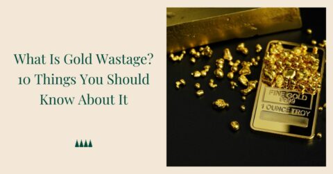 What Is Gold Wastage? 10 Things You Should Know About It | VBJ