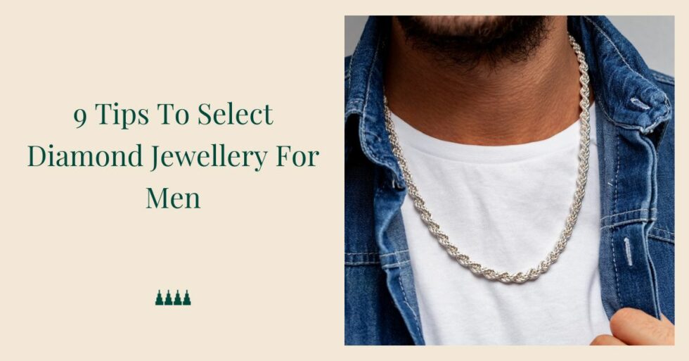 9 Tips To Select Diamond Jewellery For Men | VBJ