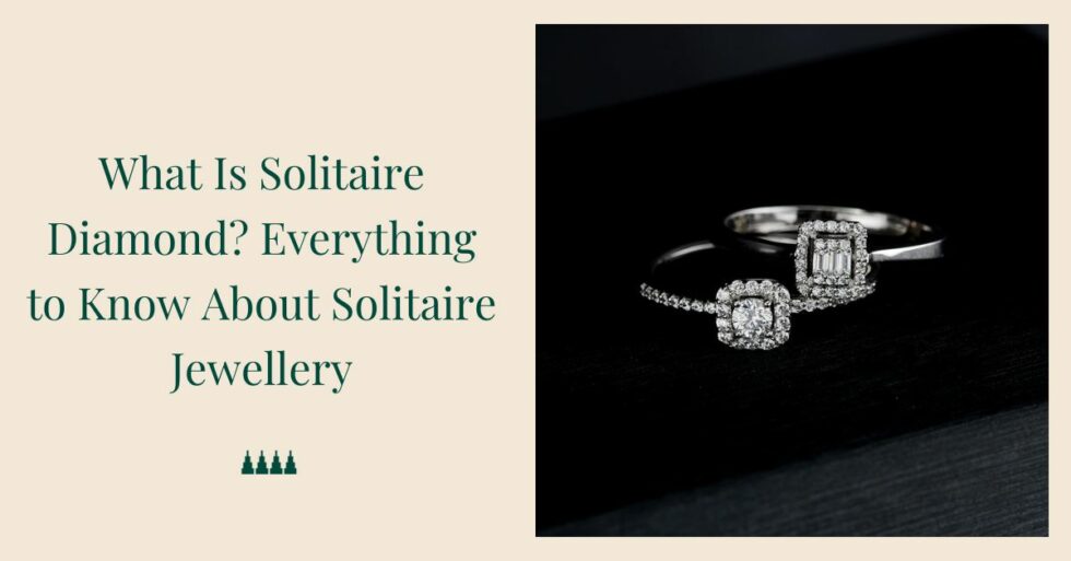 What Is Solitaire Diamond? Everything to Know About Solitaire Jewellery ...