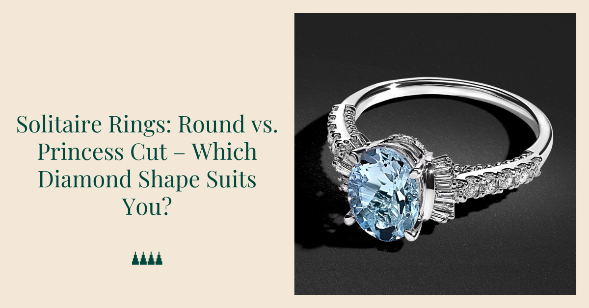 Solitaire Rings: Round vs. Princess Cut – Which Diamond Shape Suits You?